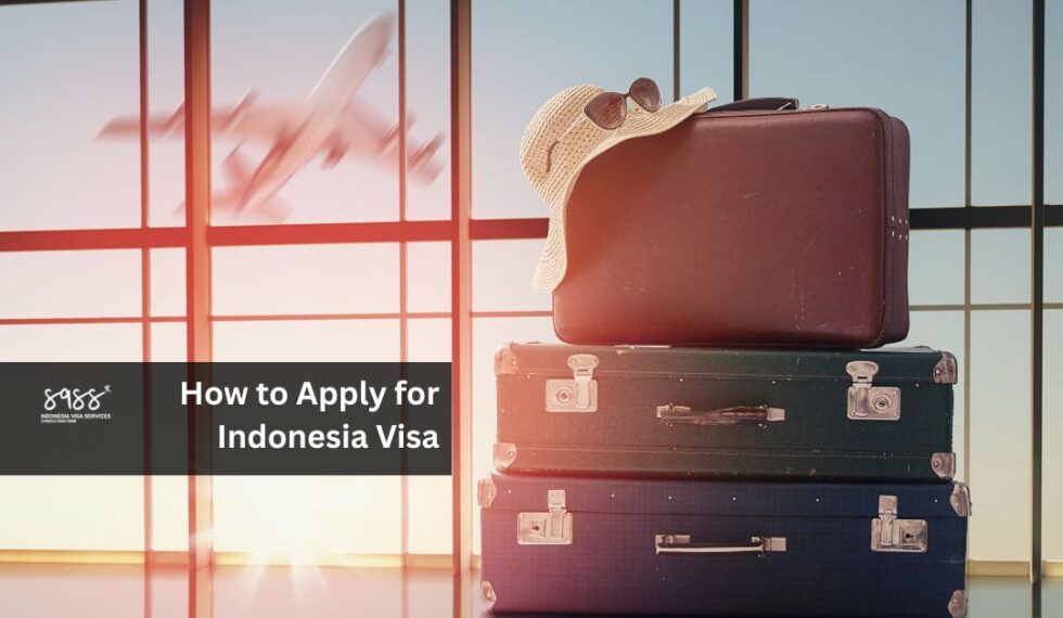 How to Apply for Indonesia Visa - 8988 Indonesia Visa Services